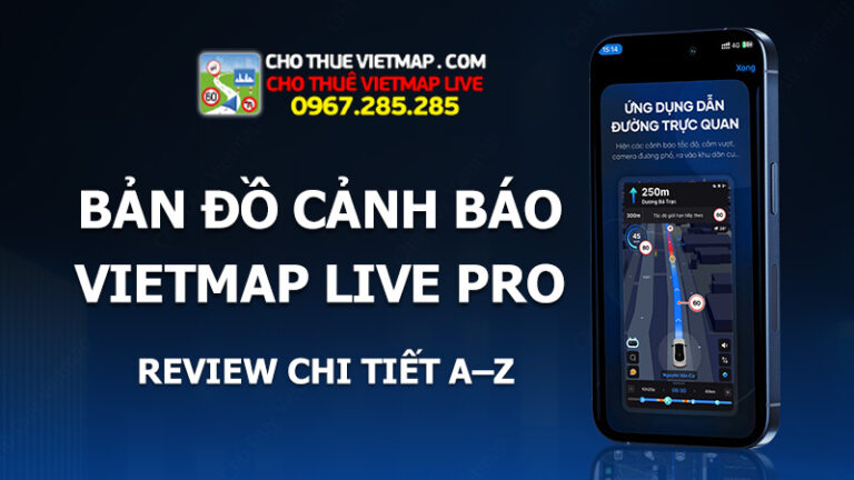 Bản đồ cảnh báo Vietmap Live Pro: Review chi tiết A–Z - Cho thuê ...